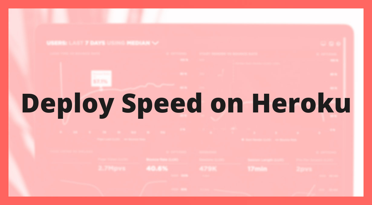 Benchmarking Deployment Speed on Heroku