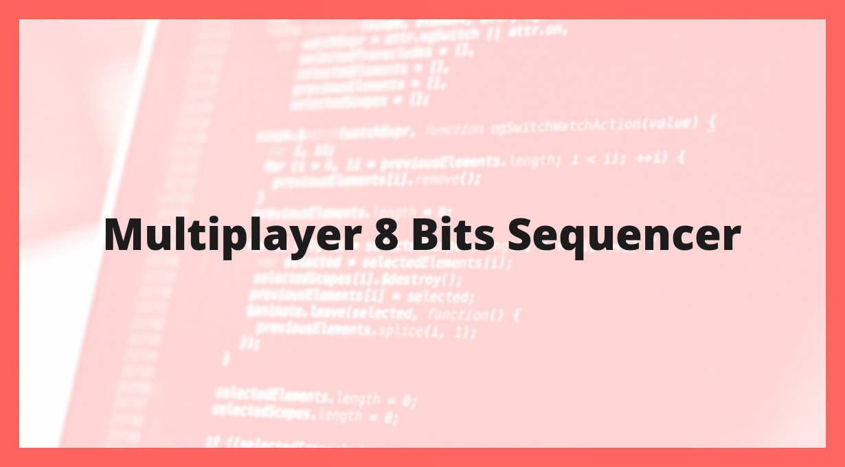Building A Multiplayer 8 Bits Sequencer