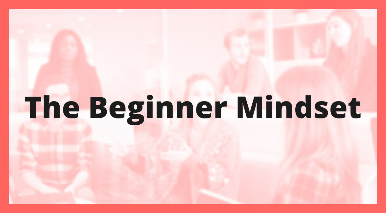 The Beginner Mindset & Moving To Management
