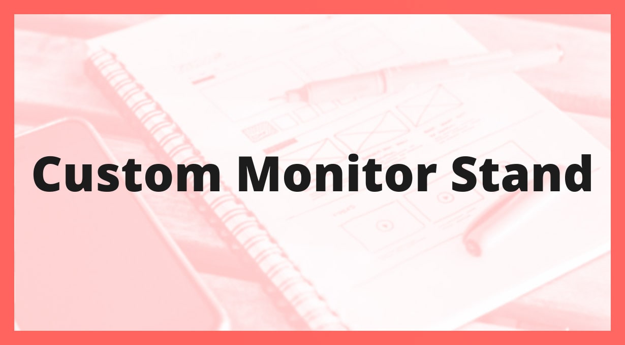 Building a Custom Monitor Stand